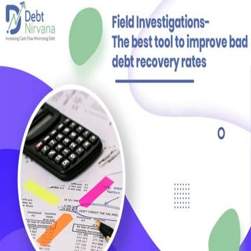 Field Investigations- The Best Tool to Improve Bad Debt Recovery Rates.pptx