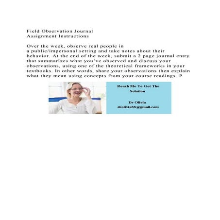 Field Observation Journal Assignment InstructionsOver the we.docx