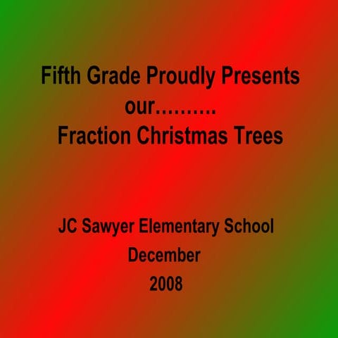 Fifth Grade Proudly Presents Our Fraction Christmas Trees | PPT