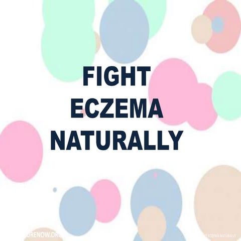 Fight Eczema Naturally | PPTX
