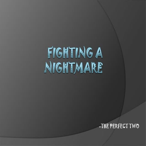 Fighting a nightmare | PPTX
