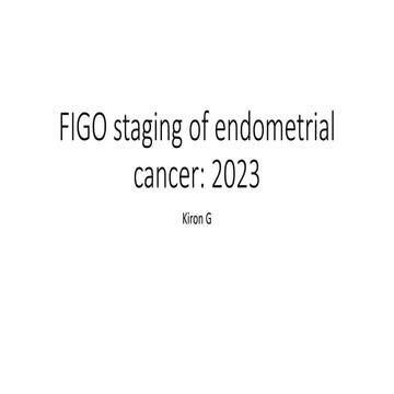 Figo Endometrium Staging 2023 Pptx