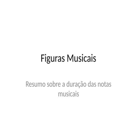 Introdução as figuras musicais duração e forma | PPTX