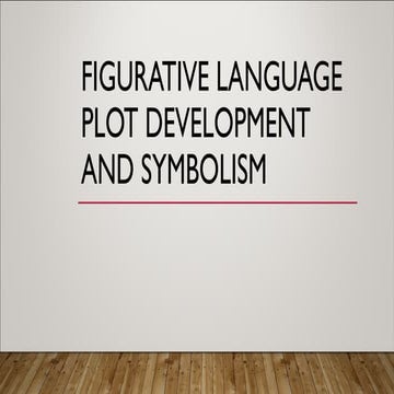 Figurative Language, Plot Developmet and Symbolism | PPT