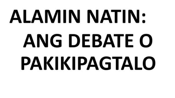 ANG DEBATE O PAKIKIPAGTALO Grade 10 FILIPINO.pptx