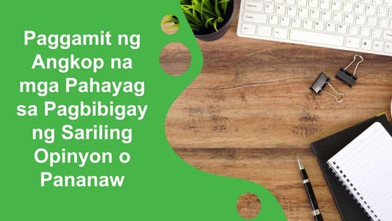 Filipino 9 Paggamit ng Angkop na mga Pahayag sa Pagbibigay ng Opinyon o Pananaw | PPTX