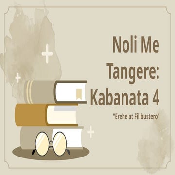 KABANATA 4. Erehe at pilibustero noli me tangere | PPTX