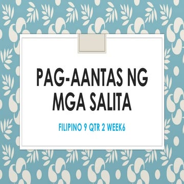 FIL9 QTR2 WEEK6.pptx pag-aantas ng salita | PPTX