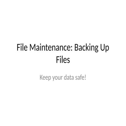File_Maintenance_Backing_Up_Files_Presen | PPTX