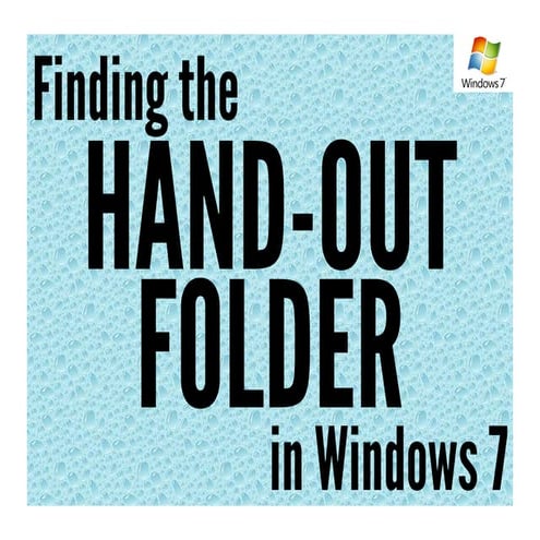 Finding the Hand-Out folder in Windows 7 | PDF | Operating Systems ...
