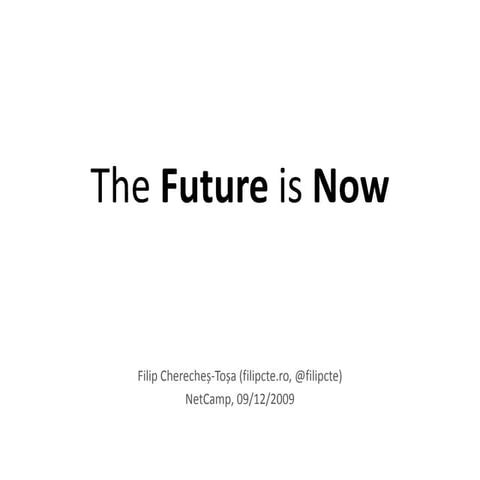 The Future is Now @NetCamp | PPT