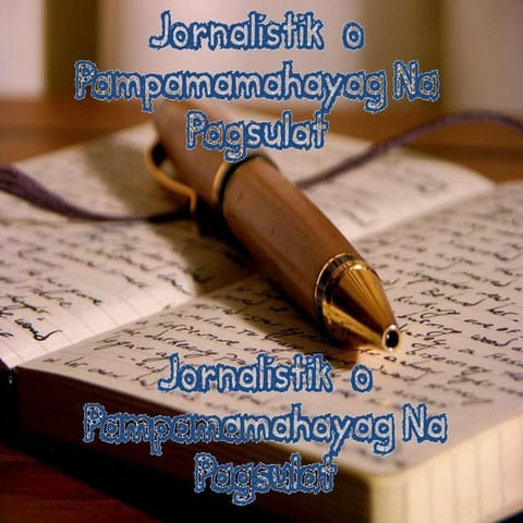 jornalistik o pamamahayag na pagsulat | PPT