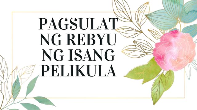 Pagsulat ng Rebyu ng isang pelikula..... | PPTX Pagsulat ng Rebyu ng isang pelikula..... | PPTX