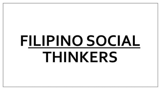 The filipino social thinkers | PPTX