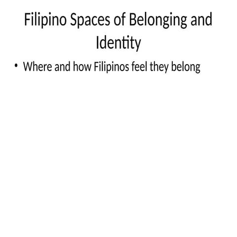 Filipino_Spaces_of_Belonging_and_Identity.pptx