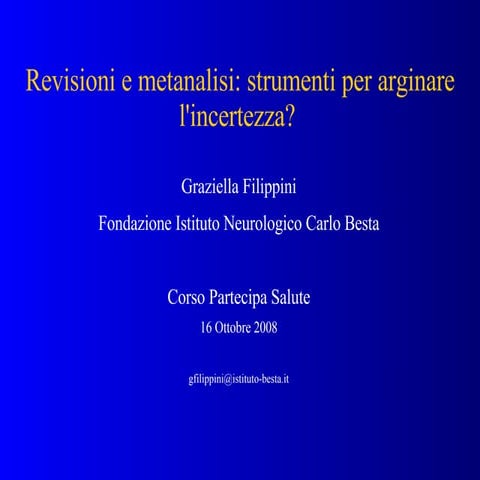 Revisioni e metanalisi: strumenti per arginare l\'incertezza? | PPT