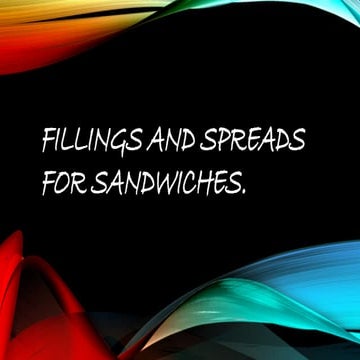 FILLINGS AND SPREADS ON SANDWICH.pptx