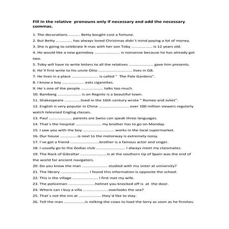 Fill in the relative pronouns only if necessary and add the necessary commas | ODT