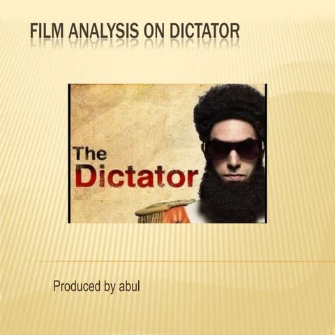 Film analysis on dictator | PPTX | Movies | Entertainment