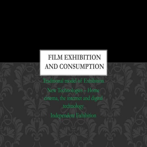 Film Exhibition and Consumption | PPTX