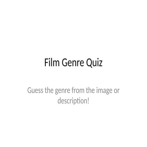Film_Genre_Quiz_FINAL.pptx, guess the film genre | PPTX