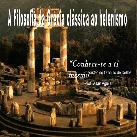 Filosofia Grega Clássica ao Helenismo-Prof.Altair Aguilar. | PPT
