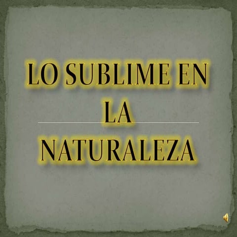 LO SUBLIME EN LA NATURALEZA | PPTX