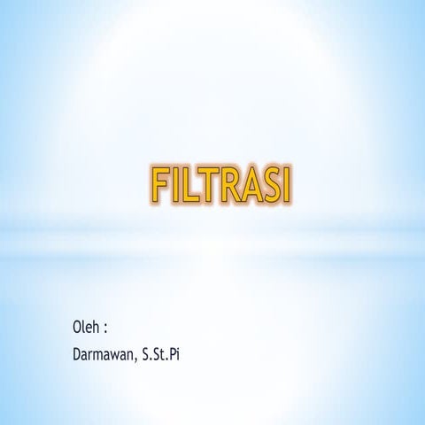 Filtrasi adalah suatu alat atau sistem yang dapat mereduksi berbagai ...