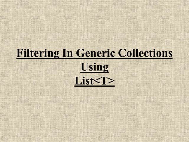 C# Filtering in generic collections | PPT C# Filtering in generic collections | PPT