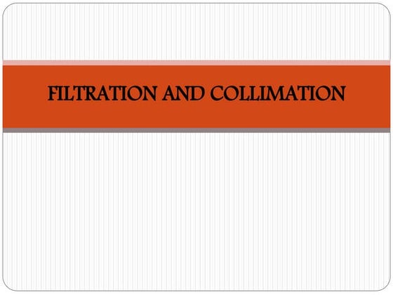 Collimation & filtration | PPTX | Physics | Science
