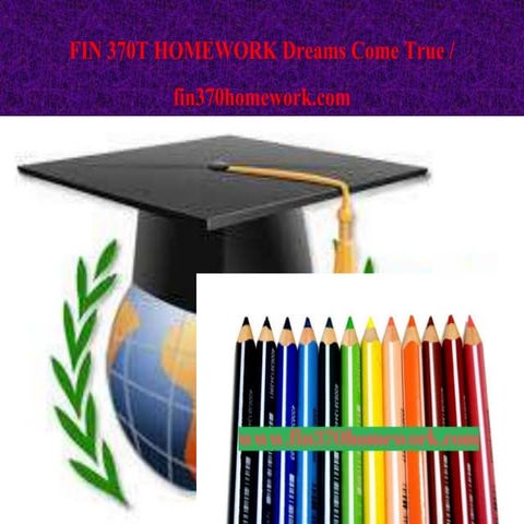 Fin 370 t homework dreams come true fin370homework.com