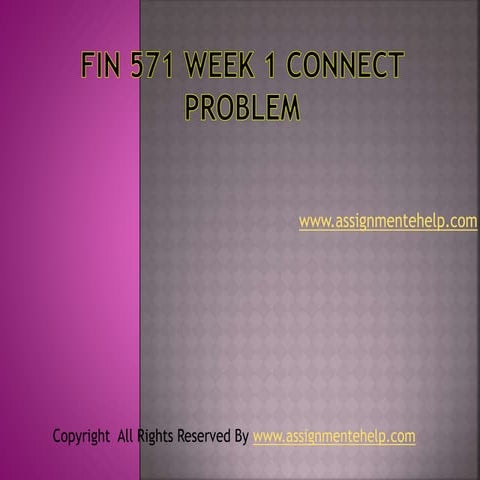 Fin 571 week 1 connect problem | PPTX