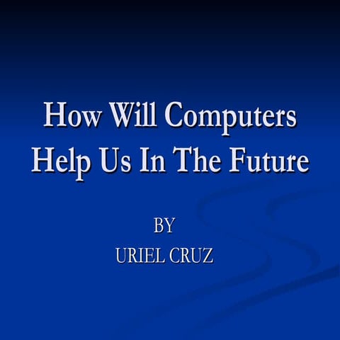 How Computers Will Help In The Future | PPT