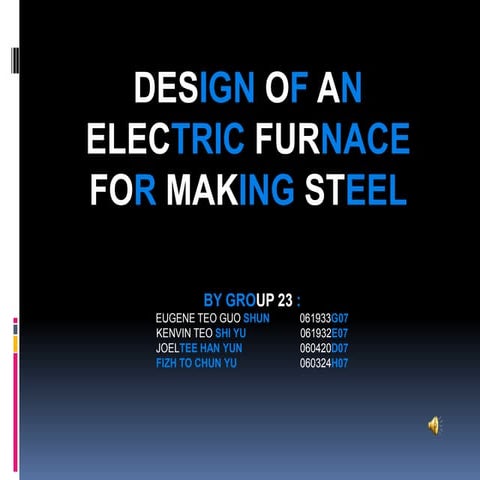Design Project - Electric Furnace for Steel Making | PPTX