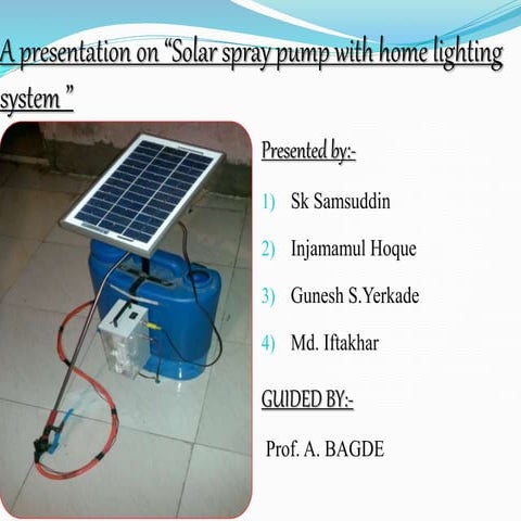 Solar spray pump with home lighting system | PPTX