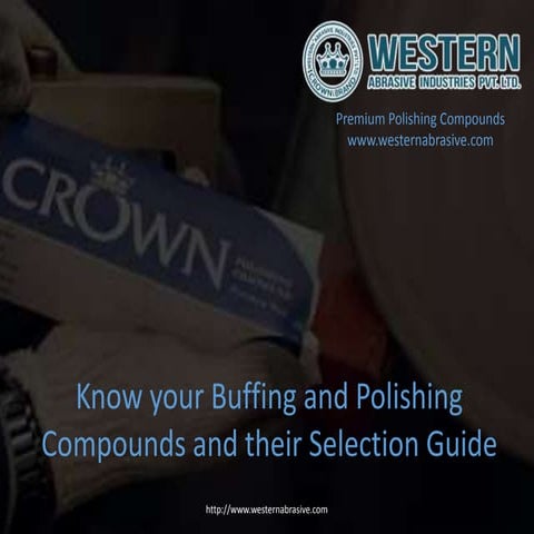 Know your Buffing and Polishing Compounds and their Selection Guide | PPTX