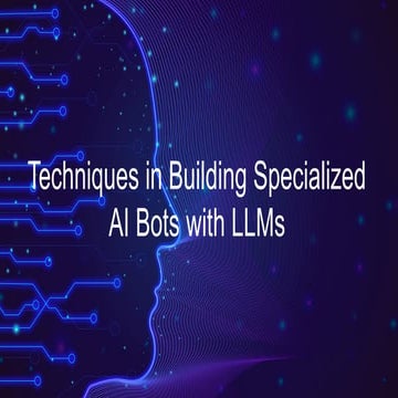Techniques in Building Specialized AI Bots.pptx