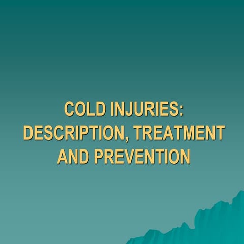 COLD INJURIES: DESCRIPTION, TREATMENT AND PREVENTION | PPT