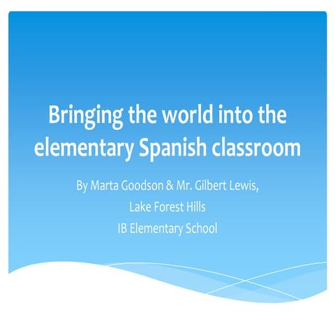 Bringing the World into the Spanish Elementary Classroom | PPT