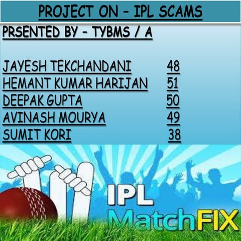ipl-scam- NKT /TYBMS ...............hemant | PPT