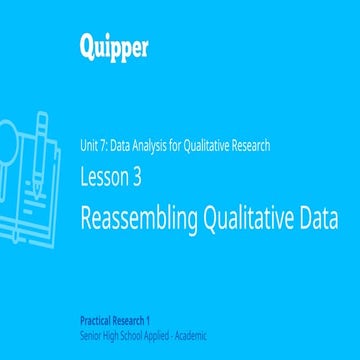 FINAL-PS_PR1-11_12_UNIT-7_LESSON-3_Reassembling-Qualitative-Data.pptx