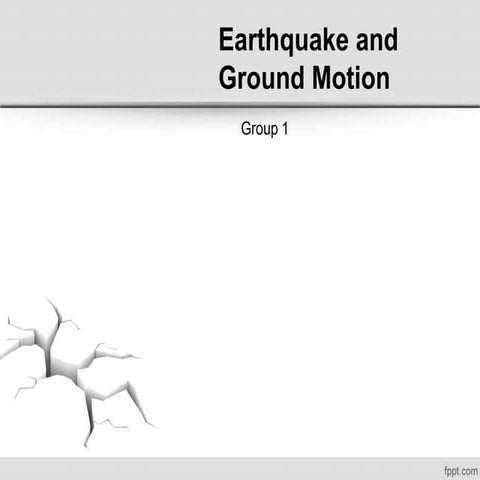 Earthquake Engineering Earthquake and Ground Motion | PPT