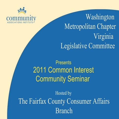 2011 Fairfax County Common Interest Community Educational Seminar | PPT