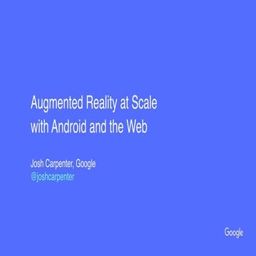 Josh Carpenter (Google): ARCore: Augmented Reality at Android scale | PPT