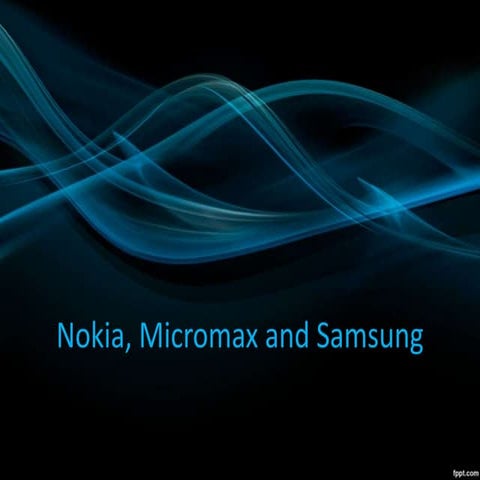 Nokia, Samsung, Micromax Devices | PPT