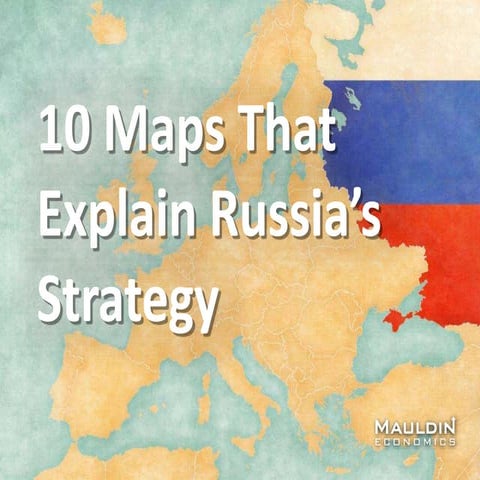 10 Maps That Explain Russia’s Strategy | PPTX