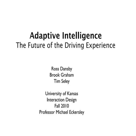 Adaptive Intelligence: Dansby, Graham, Seley Final IXD Presentation | PPT