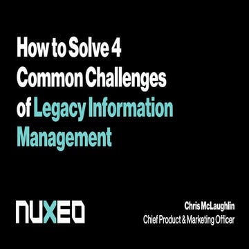 How to Solve 4 Common Challenges of Legacy Information Management | PPT