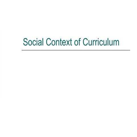 Final day 4 social context of curriculum 2011 bridgewater | PPT
