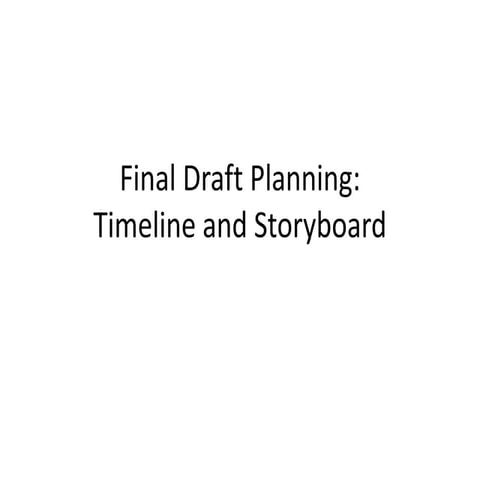 Final draft planning storyboard and timeline | PPTX